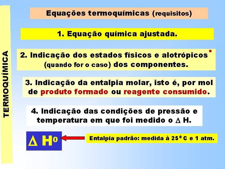 TERMOQUMICA o estudo do calor envolvido nas reaes