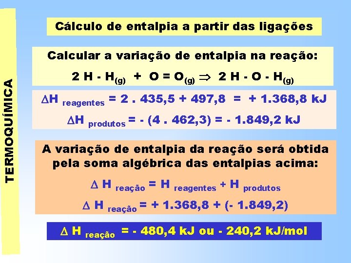 TERMOQUMICA o estudo do calor envolvido nas reaes