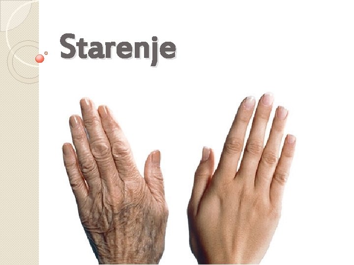 Starenje Svi su svesni starenja i njenog konanog