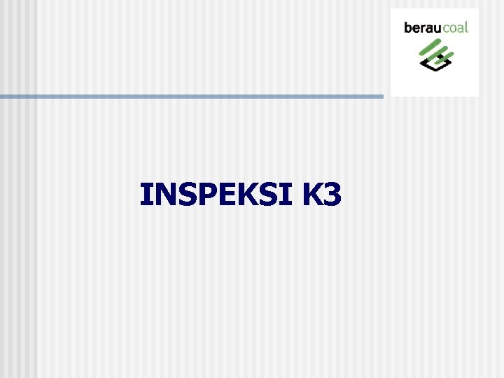 INSPEKSI K 3 INSPEKSI K 3 PENDAHULUAN PENGERTIAN