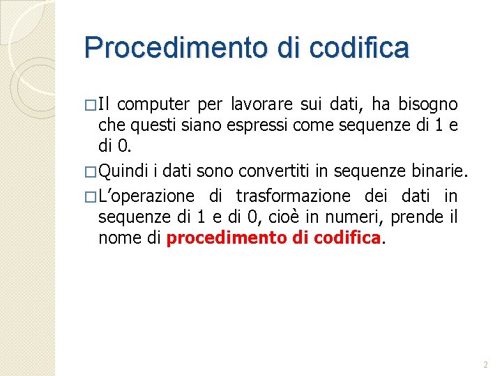 La rappresentazione delle informazioni Come il computer rappresenta