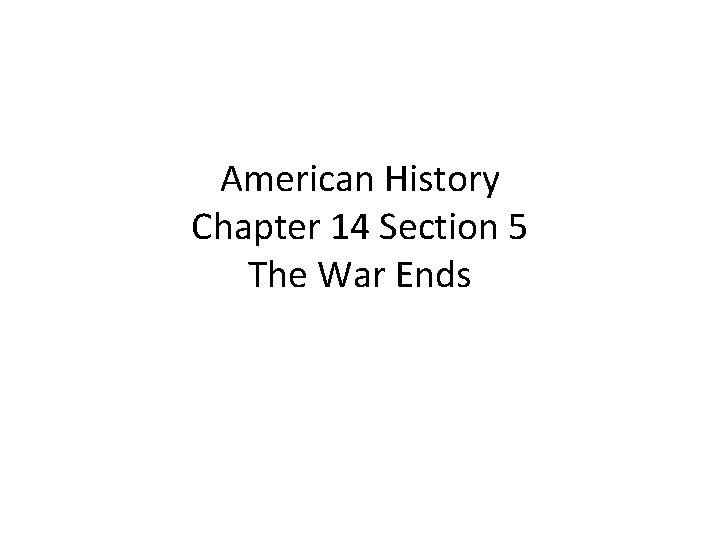 American History Chapter 14 Section 5 The War
