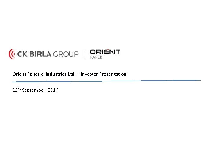 Orient Paper Industries Ltd Investor Presentation 15 th
