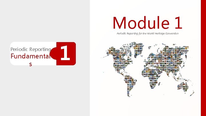 Module 1 Periodic Reporting for the World Heritage