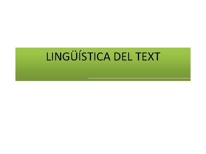 LINGSTICA DEL TEXT LINGSTICA DEL TEXT Les propietats