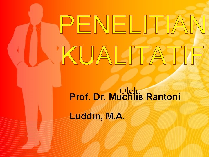 PENELITIAN KUALITATIF Oleh Prof Dr Muchlis Rantoni Luddin