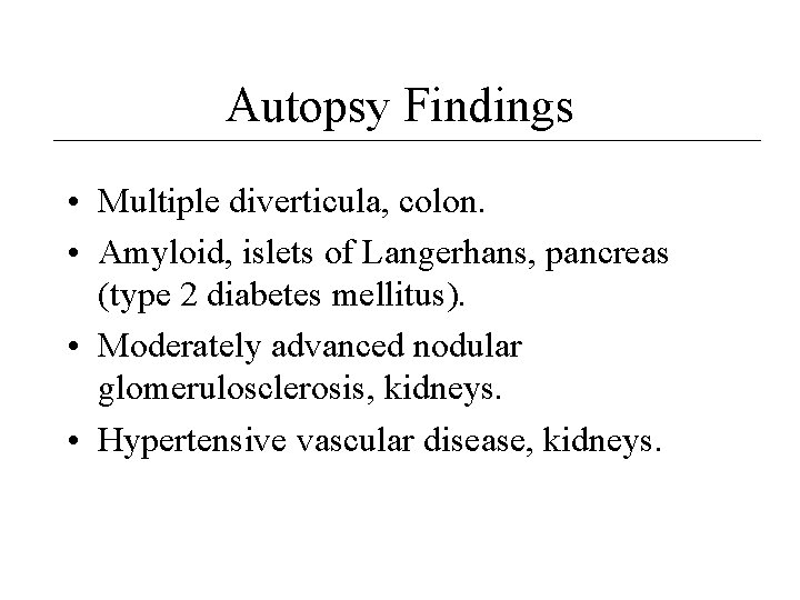 Autopsy Findings Important premortem finding Blood cultures positive