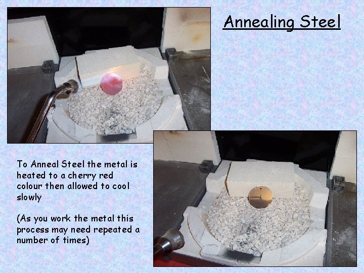 Annealing Metals Answer each question in your jotter