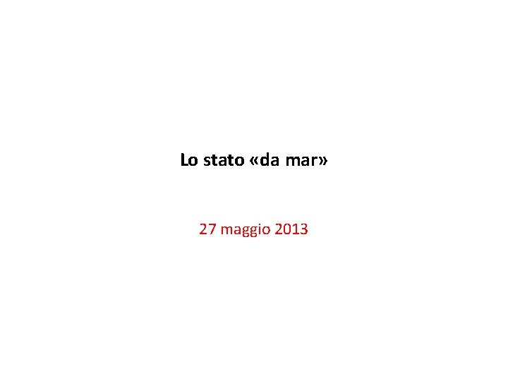 Lo stato da mar 27 maggio 2013 Lo