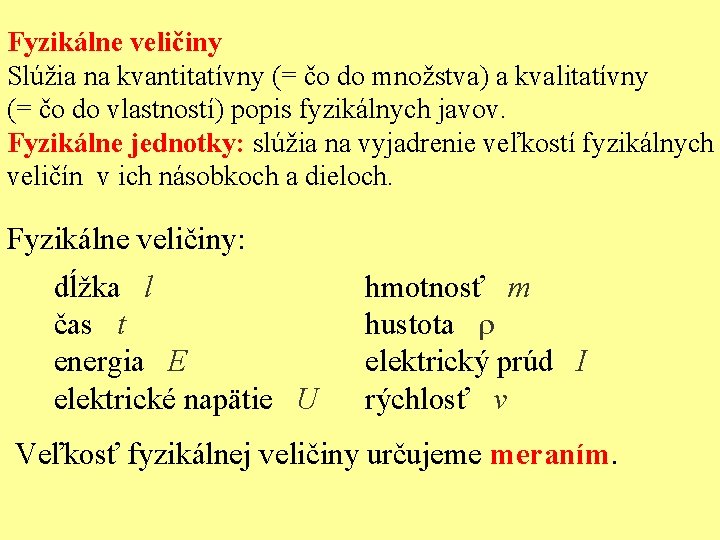 FYZIKLNE VELIINY A ICH JEDNOTKY alebo o je