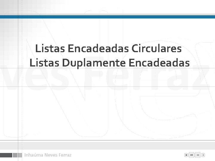Listas Encadeadas Circulares Listas Duplamente Encadeadas Listas Encadeadas