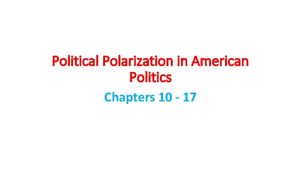 Political Polarization in American Politics Chapters 10 17