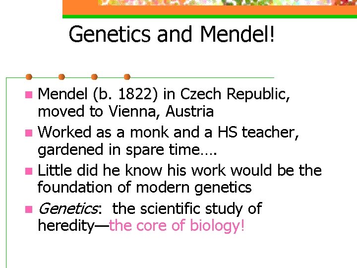 Genetics Genetics and Mendel Mendel b 1822 in