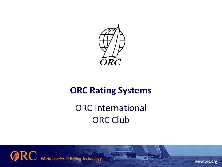 ORC Rating Systems ORC International ORC Club Why
