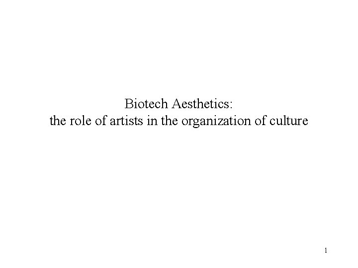 Biotech Aesthetics the role of artists in the
