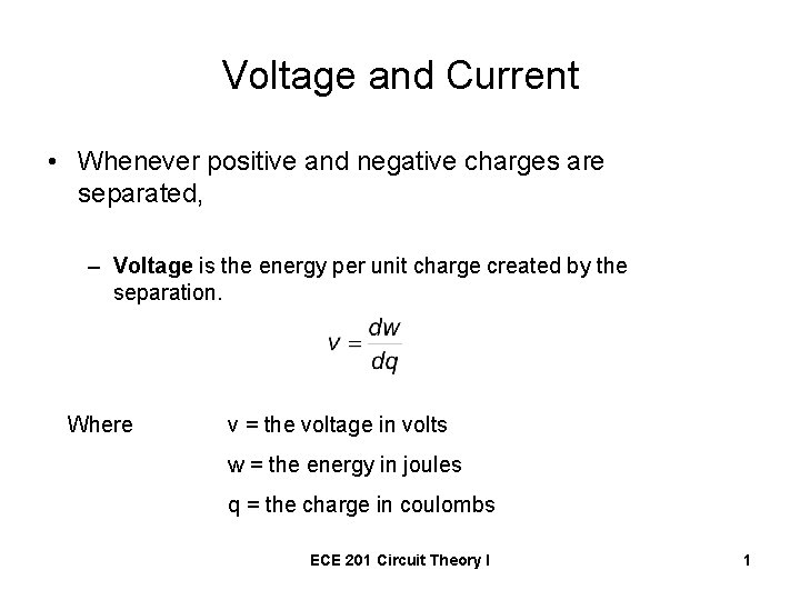 Voltage and Current Whenever positive and negative charges