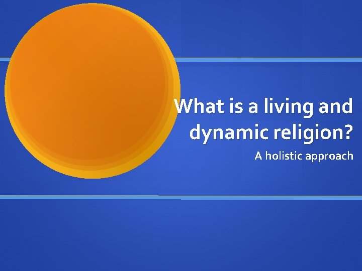 What is a living and dynamic religion A