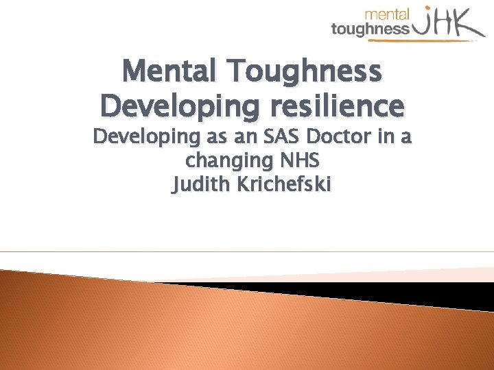 Mental Toughness Developing resilience Developing as an SAS