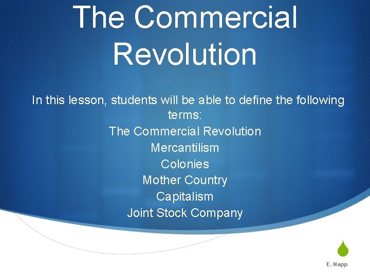 The Commercial Revolution In this lesson students will