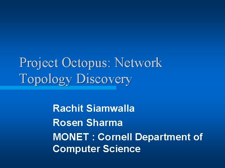 Project Octopus Network Topology Discovery Rachit Siamwalla Rosen