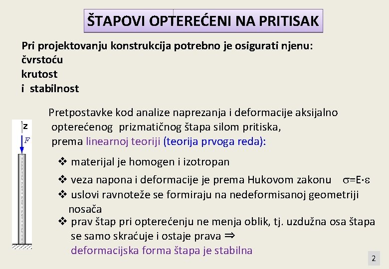 Osnovne vrste naprezanja Aksijalno naprezanje Smicanje Uvijanje Savijanje