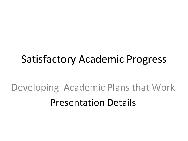 Satisfactory Academic Progress Developing Academic Plans that Work