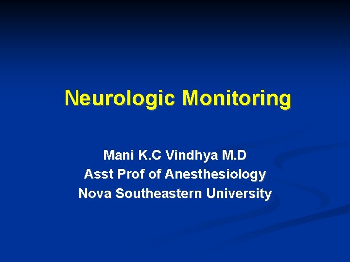 Neurologic Monitoring Mani K C Vindhya M D