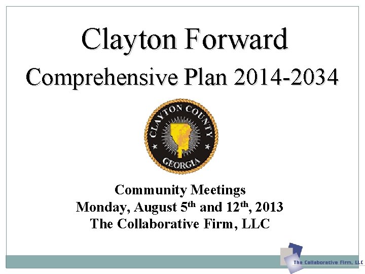 Clayton Forward Comprehensive Plan 2014 2034 Community Meetings