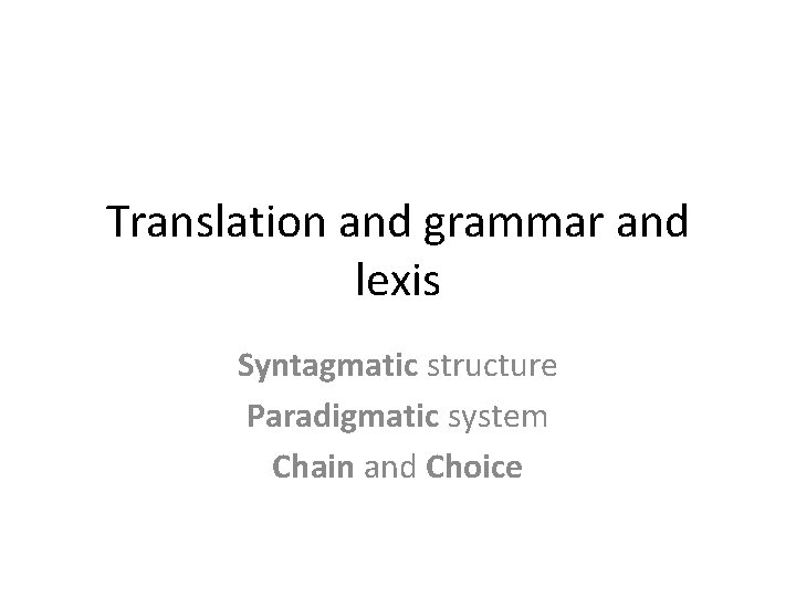 Translation and grammar and lexis Syntagmatic structure Paradigmatic