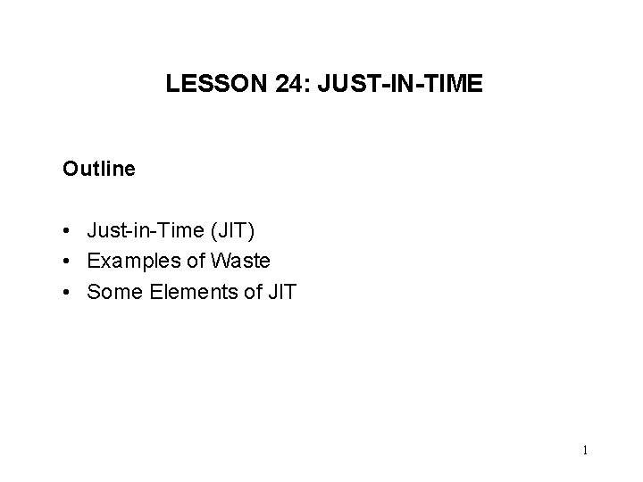 LESSON 24 JUSTINTIME Outline JustinTime JIT Examples of