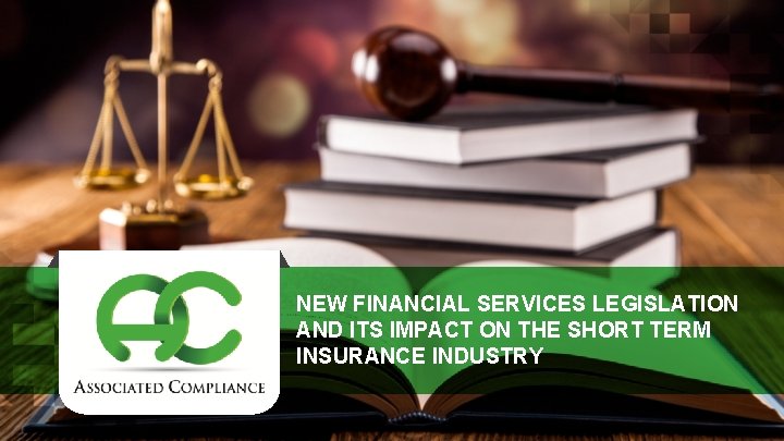 NEW FINANCIAL SERVICES LEGISLATION AND ITS IMPACT ON