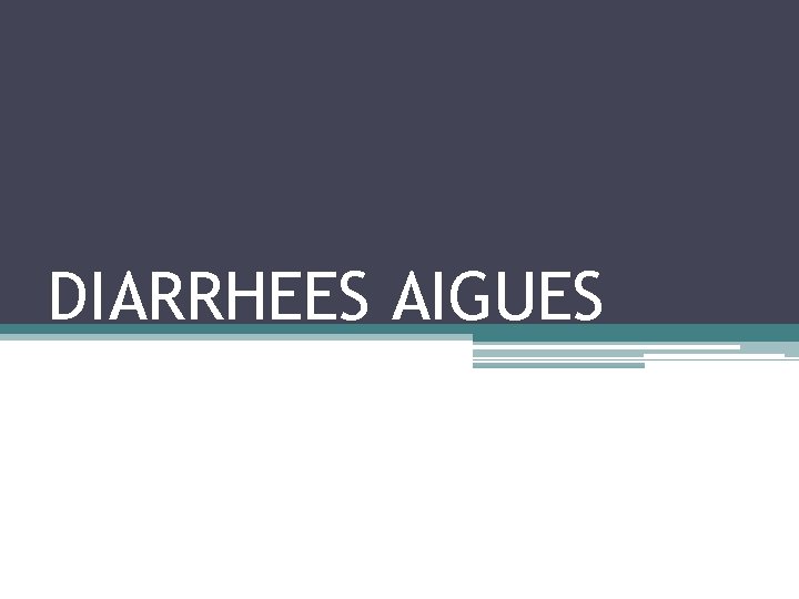 DIARRHEES AIGUES Dfinition Physiologie et physiopathologie Diagnostic ...