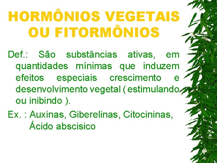 SISTEMA HORMONAL HORMNIOS VEGETAIS OU FITORMNIOS HORMNIOS VEGETAIS