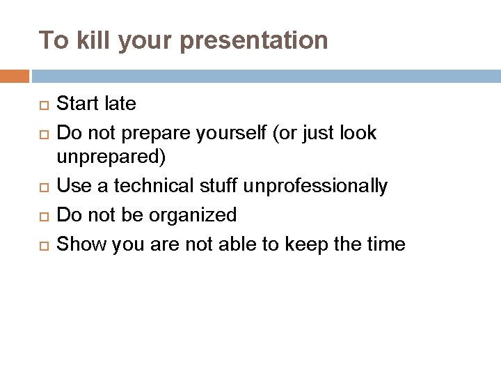 PRESENTATION SKILLS Objectives of presentation To show that