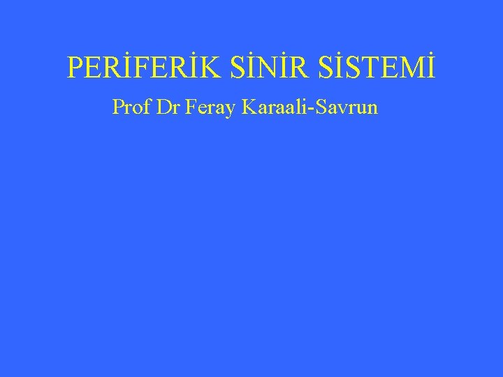 PERFERK SNR SSTEM Prof Dr Feray KaraaliSavrun Periferik