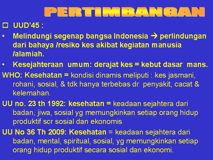 o UUD 45 Melindungi segenap bangsa Indonesia perlindungan