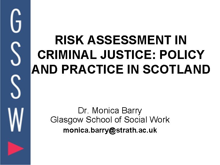 RISK ASSESSMENT IN CRIMINAL JUSTICE POLICY AND PRACTICE