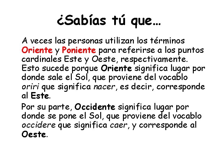 LOS PUNTOS CARDINALES Para indicarle a una persona