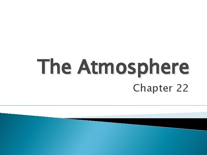 The Atmosphere Chapter 22 Characteristics of the Atmosphere