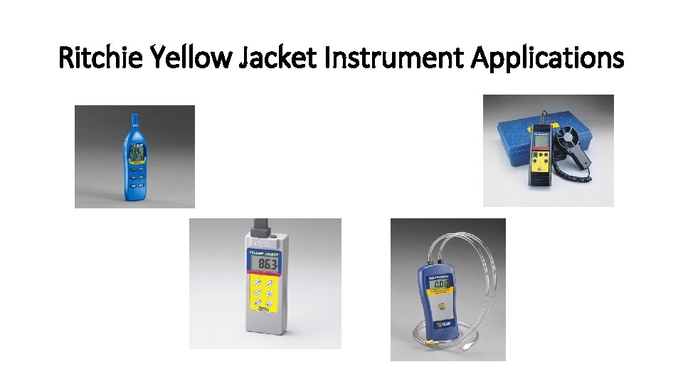 Ritchie Yellow Jacket Instrument Applications What is Dry