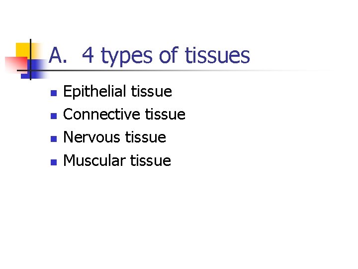 Chapter 6 Tissues and Membranes A 4 types