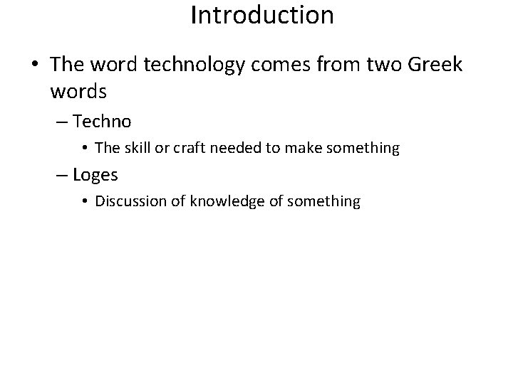 Technology Management Introduction The word technology comes from