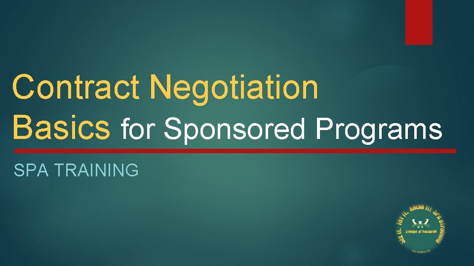 Contract Negotiation Basics for Sponsored Programs SPA TRAINING