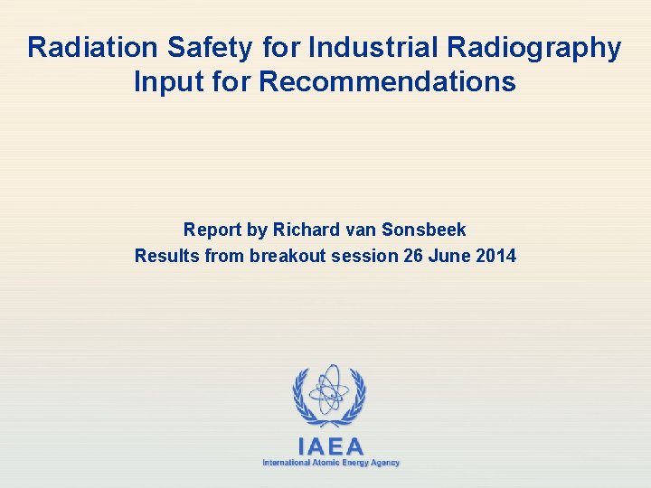 Radiation Safety for Industrial Radiography Input for Recommendations