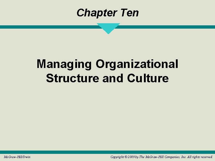 Chapter Ten Managing Organizational Structure and Culture Mc