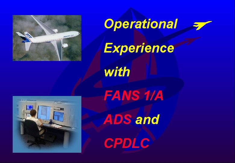 Operational Experience with FANS 1A ADS and CPDLC