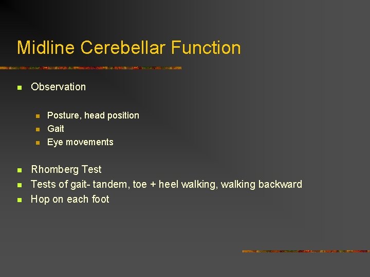 The Cerebellum Clinical Examination Objectives n To be