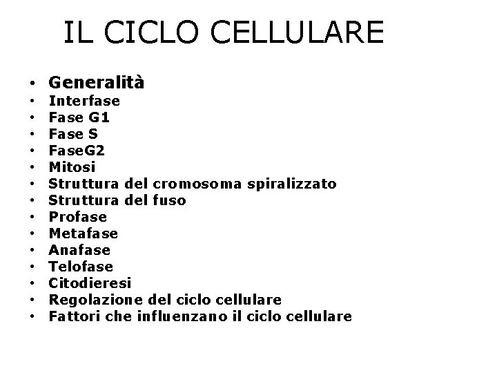IL CICLO CELLULARE Generalit Interfase Fase G 1