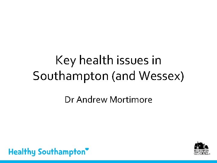 Key health issues in Southampton and Wessex Dr