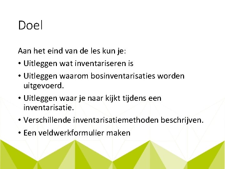 Inventarisatie Planning Doel van inventariseren Inventarisatiemethoden ...